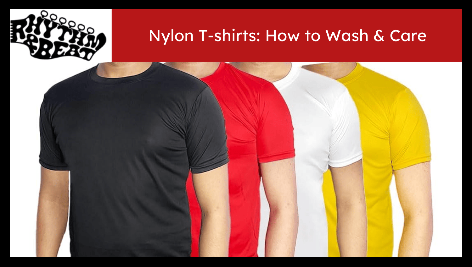 Nylon T-shirts: How to Wash & Care – Rhythm And Beat