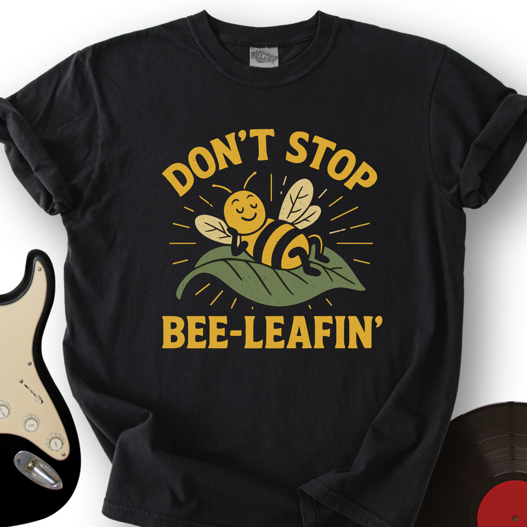 Don't Stop Bee-leafin' T-Shirt – Rhythm And Beat